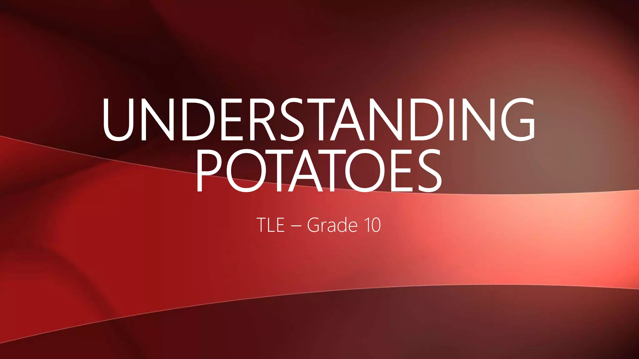 Understanding potatoes grade 10 | PPTX | Cooking | Food & Drink
