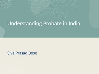 Understanding Probate in India and Its Procedure | PPT