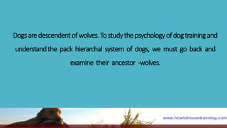 Understanding psychology of dog training | PPTX