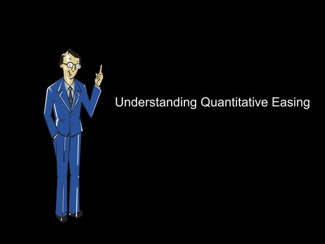 Understanding Quantitative Easing | PPT