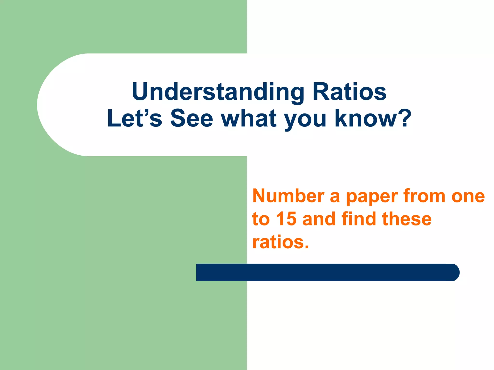 Understanding ratios assessment 1 to 15 questions | PPT
