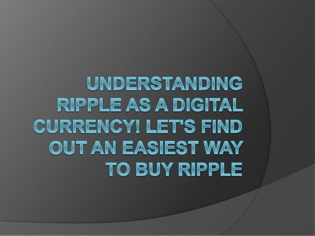 Understanding ripple as a digital currency! let's find out an easiest ...