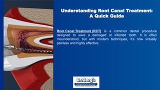 Understanding Root Canal Treatment A Quick Guide.pptx