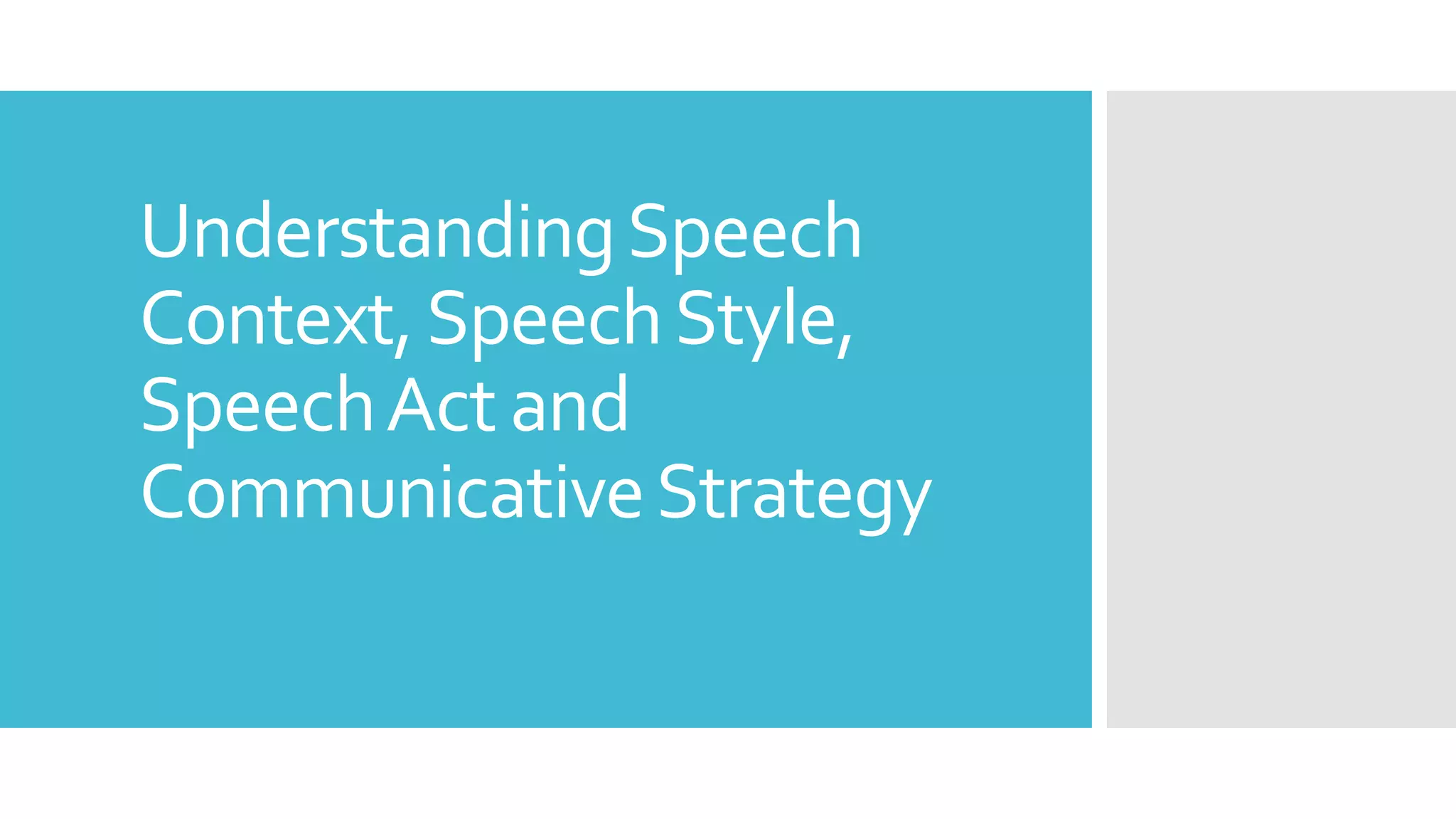 Understanding Speech Context, Speech Style, Speech.pptx
