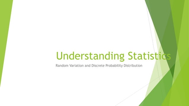 Understanding statistics 2#1 Random Variation and Discrete Probability Distribution | PPT