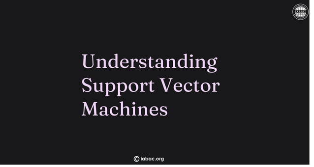 Understanding Support Vector Machines | IABAC | PDF
