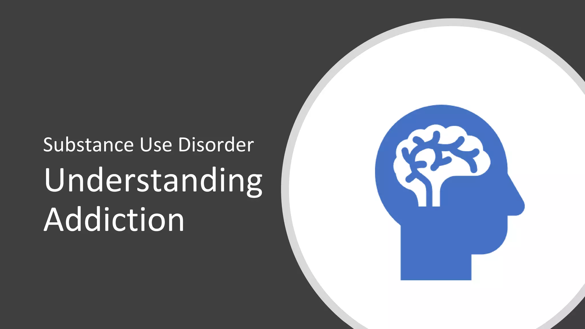 Understanding susbstance use disorder | PPTX
