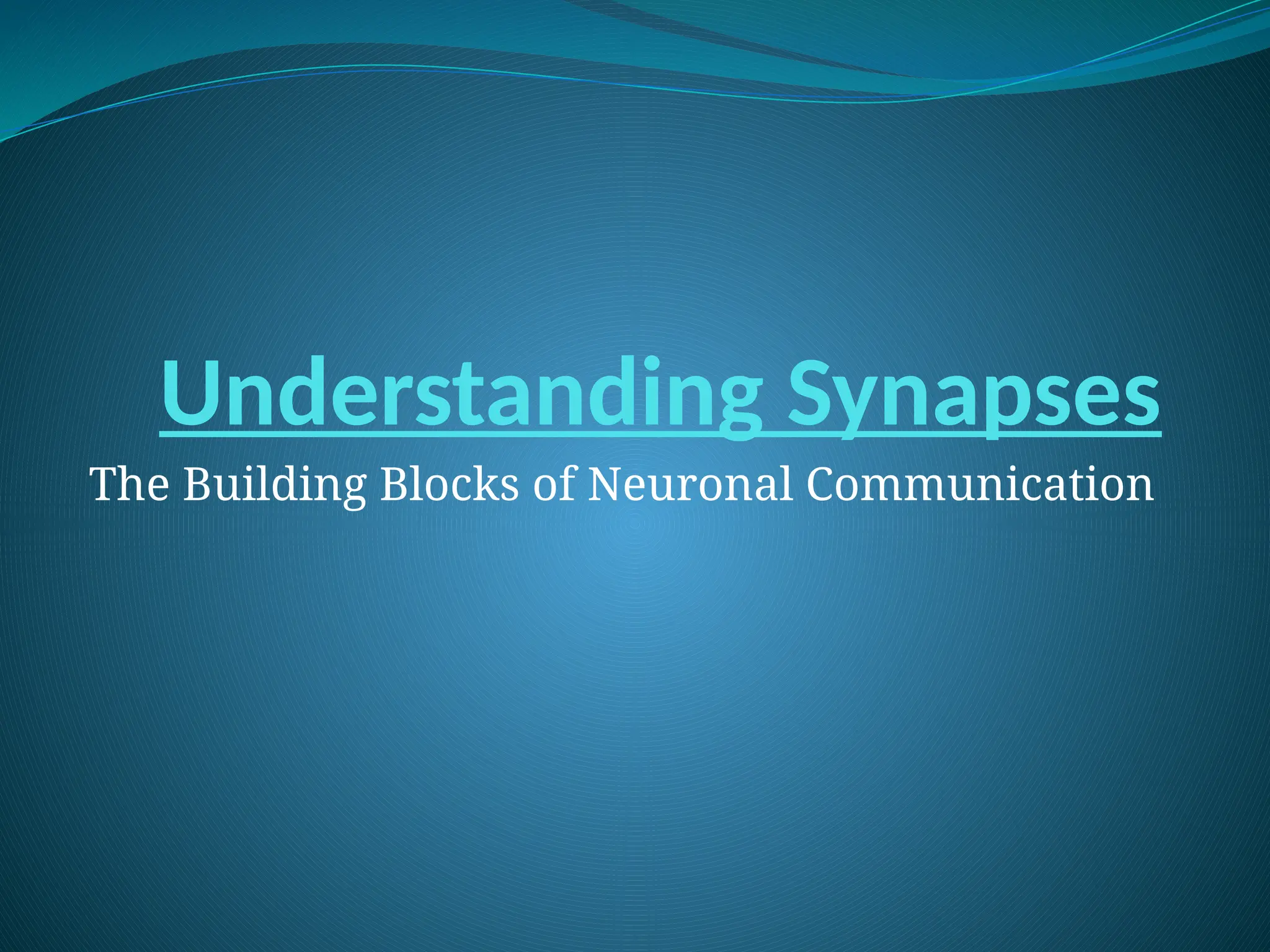 Understanding Synapses.pptx the building blocks of neuronal communication | PPT