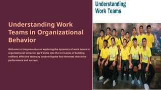 understanding teams work in organizational behavior .pptx