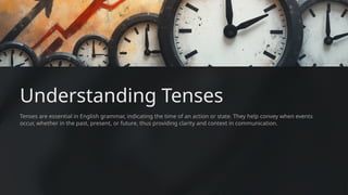 Understanding Tensesis the form of a verb that indicates when an action ...