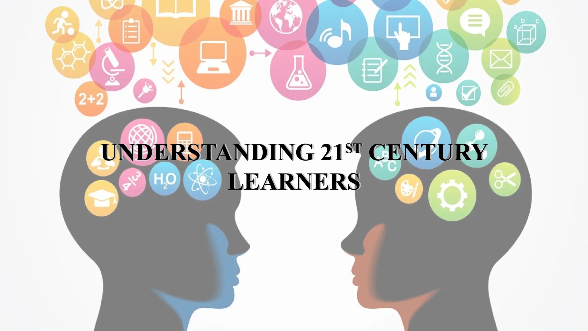 UNDERSTANDING THE 21ST CENTURY LEARNERS.pptx