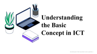 Understanding the Basic Concept in ICT.pptx