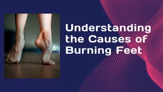 Understanding the Causes of Burning Feet | PDF