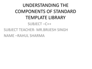 Understanding the components of standard template library | PPTX