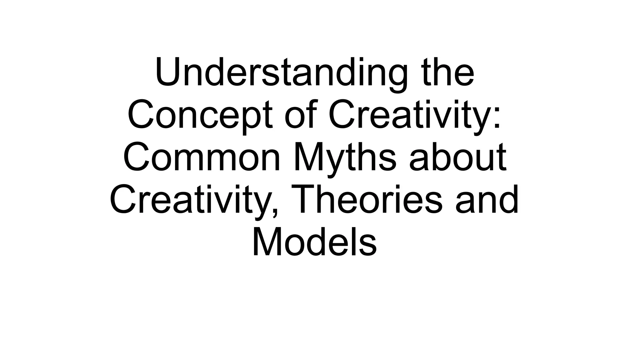 Understanding the concept of Creativity Common myths about creativity ...