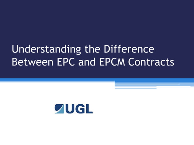 Understanding the Difference Between EPC and EPCM Contracts | PPTX