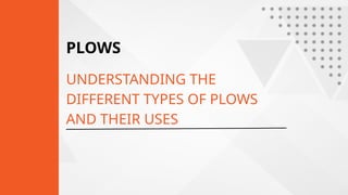 Understanding the Different Types of Plows and Their Uses | PPTX
