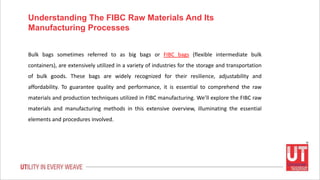 Understanding The FIBC Raw Materials And Its Manufacturing Processes.pptx