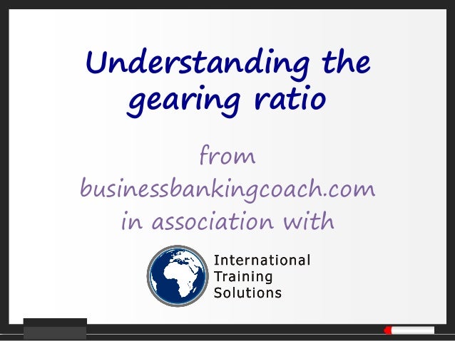 Understanding the gearing ratio