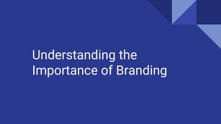 Understanding the Importance of Branding.pptx