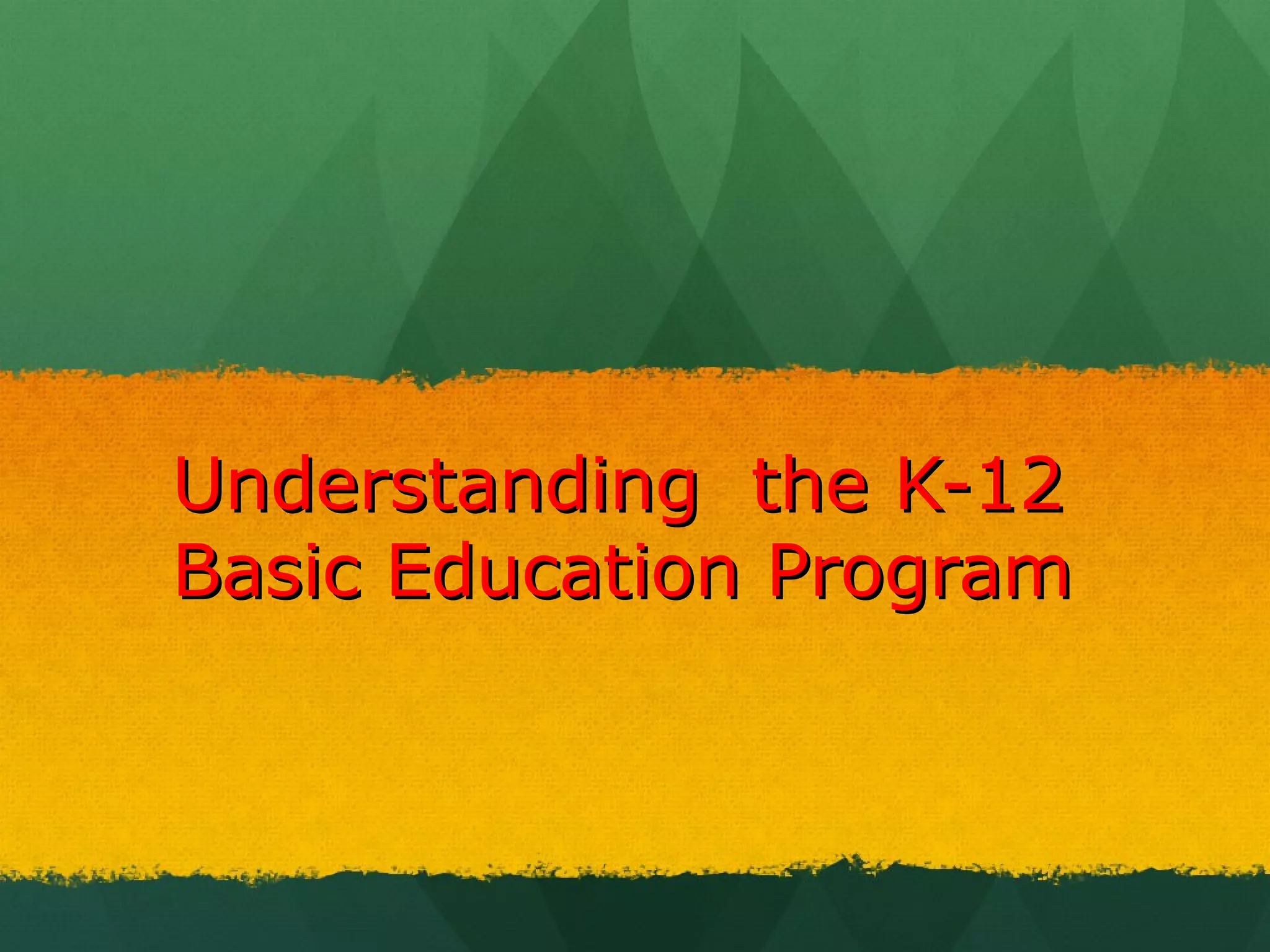 Understanding the k 12 basic education program updated 042312 copy ...