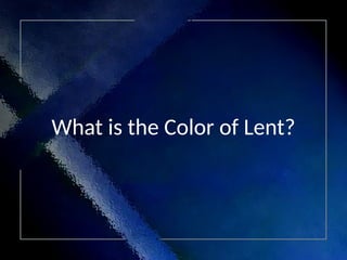 Understanding the Liturgal Season of Lent.ppt