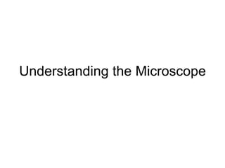 Understanding The Microscope | PPT