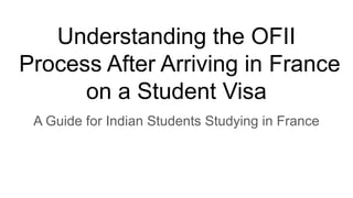 Understanding the OFII Process After Arriving in France on a Student ...