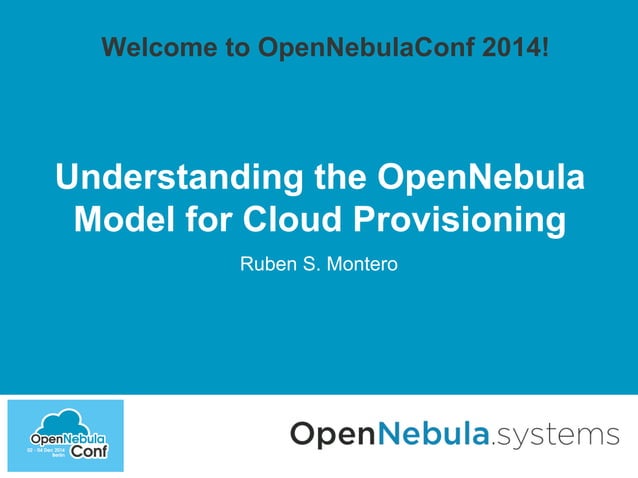 OpenNebula Conf 2014 | Understanding the OpenNebula Model for Cloud Provisioning by Ruben S ...