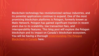 Understanding The Polygon Blockchain In Canada: Transforming Canada’s Blockchain Landscape | PPT