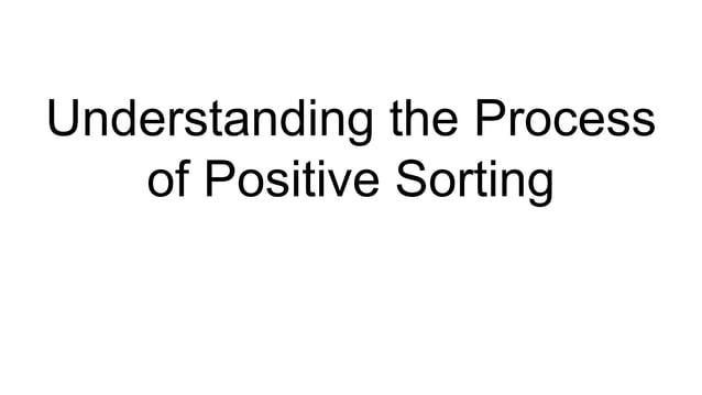 Understanding the Process of Positive Sorting.pptx