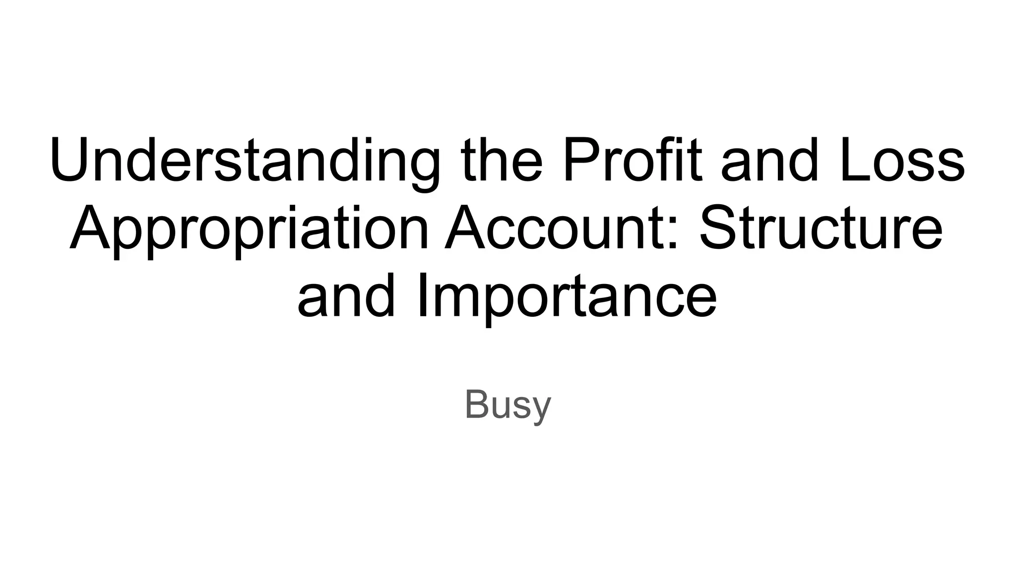 Understanding the Profit and Loss Appropriation Account: Structure and ...