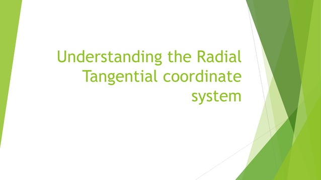 Understanding the radial tangential coordinate system | PPTX