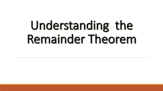 Understanding the remainder theorem | PPTX | Computing | Technology & Computing