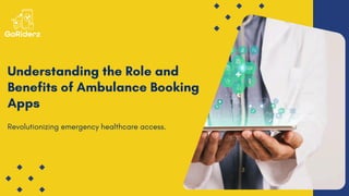 Understanding the Role and Benefits of Ambulance Booking Apps.pdf