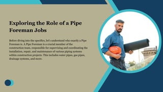 Understanding the Role and Responsibilities of a Pipe Foreman Jobs.pptx