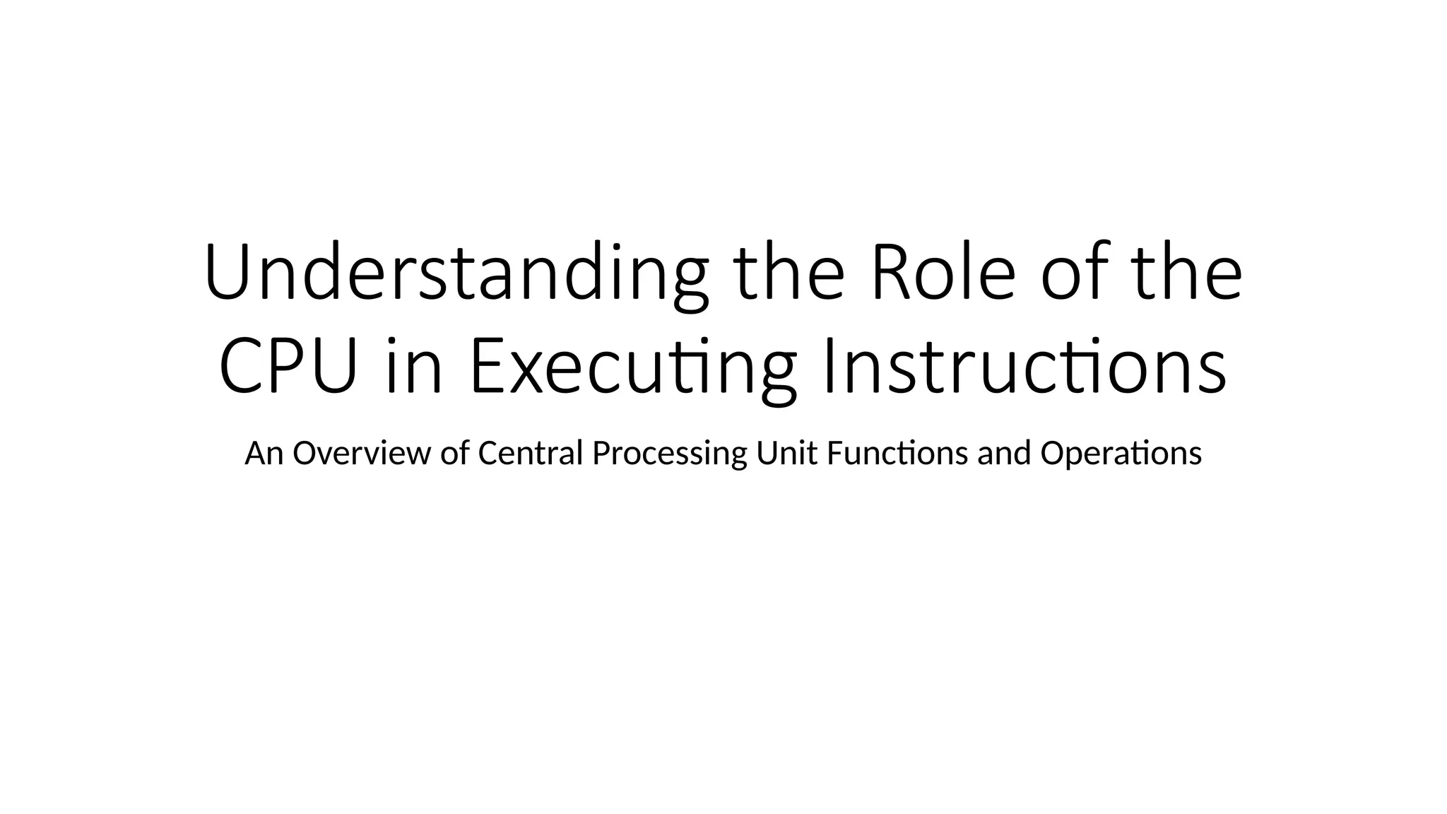 Understanding The Role Of The Cpu In Executingpptx