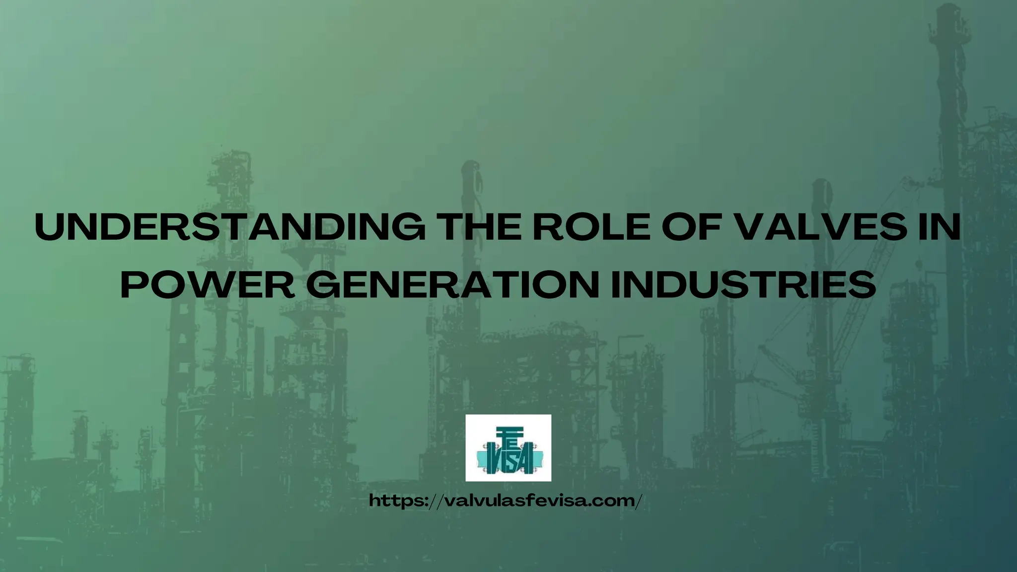 UNDERSTANDING THE ROLE OF VALVES IN POWER GENERATION INDUSTRIES | PPT