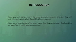 UNDERSTANDING THE ROLE OF VALVES IN POWER GENERATION INDUSTRIES | PPTX