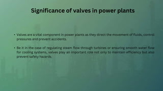 UNDERSTANDING THE ROLE OF VALVES IN POWER GENERATION INDUSTRIES | PPTX