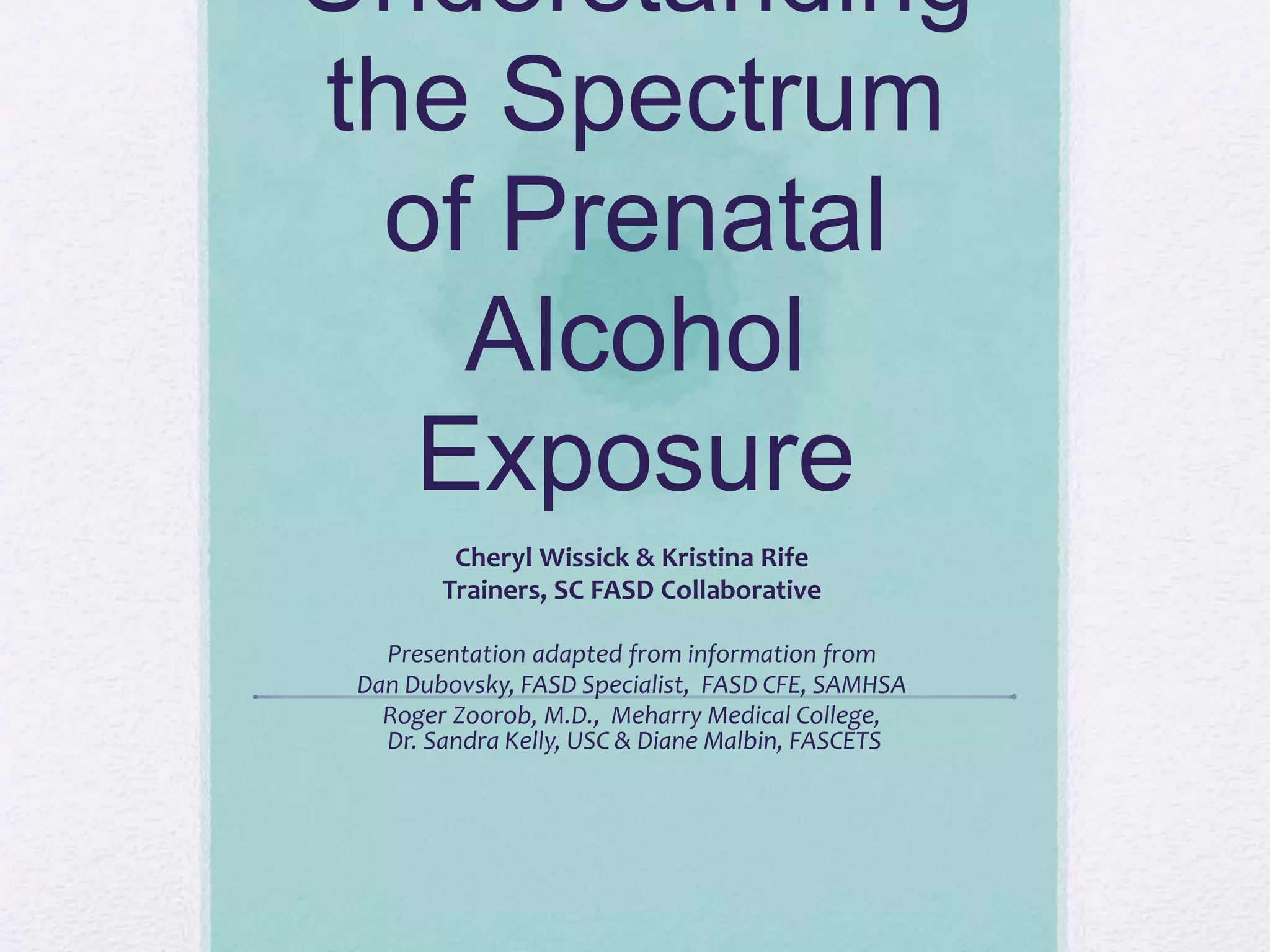 Understanding the spectrum of prenatal alcohol exposure part 2 | PPTX