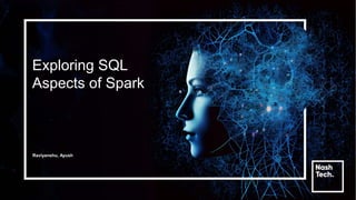 Understanding the SQL aspects of Spark - Spark SQL.pptx