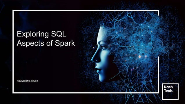 Understanding the SQL aspects of Spark - Spark SQL.pptx