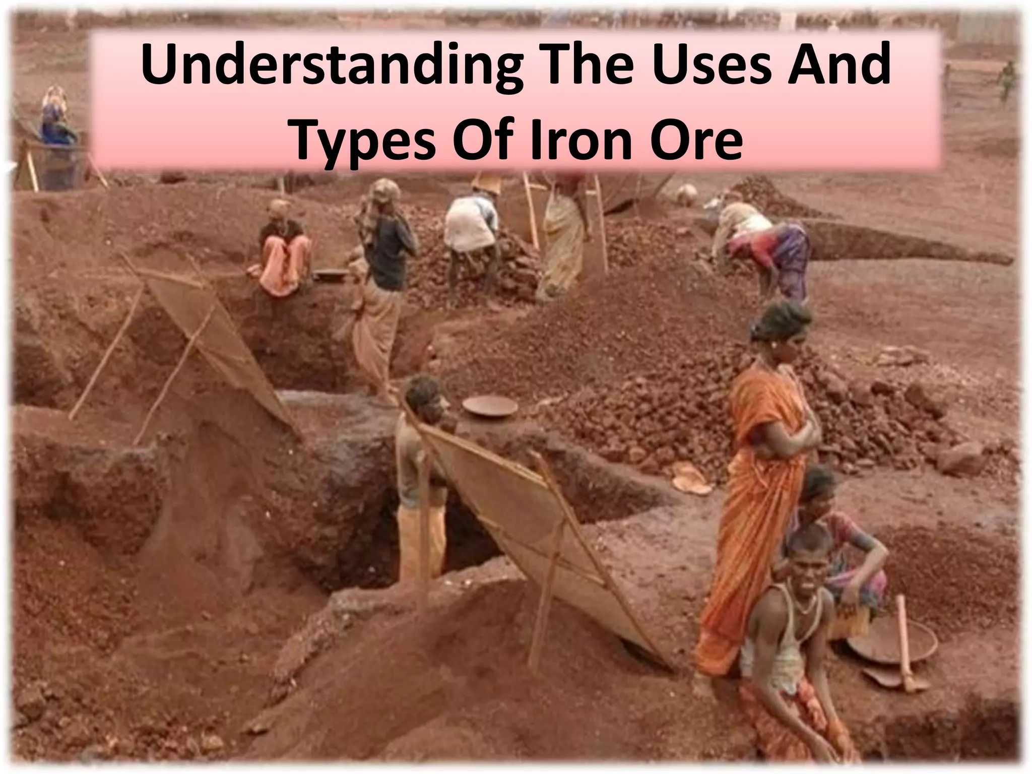 Describe the different types of Iron Ore | PPTX | Home Appliances | Home & Garden