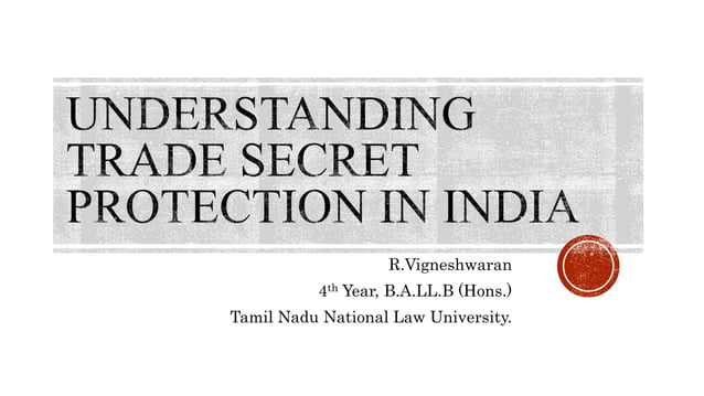 Understanding trade secret protection in india | PPTX
