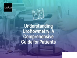 Understanding Uroflowmetry A Definitive Guide for Patients.pptx