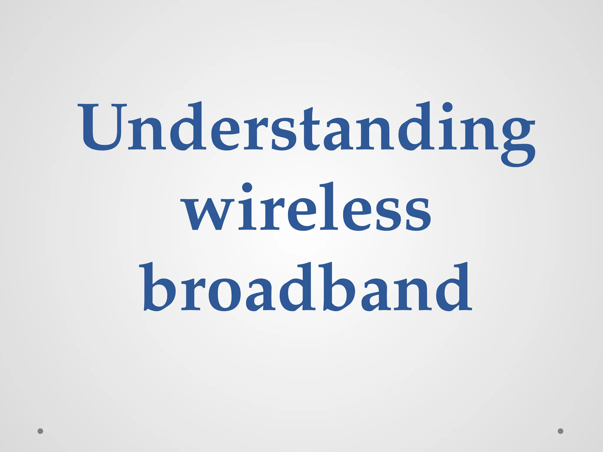 Understanding wireless broadband services | PPTX | Computer Networking ...