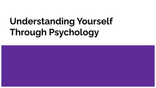 Understanding Yourself Through Psychology. | PDF