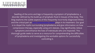 Understand Lymphedema How Arm Compression Sleeves Provide Relief.pptx