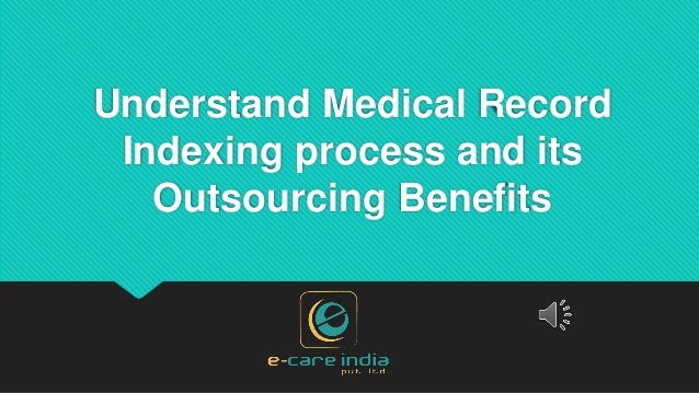 Understand Medical Record Indexing process and its Outsourcing Benefits ...